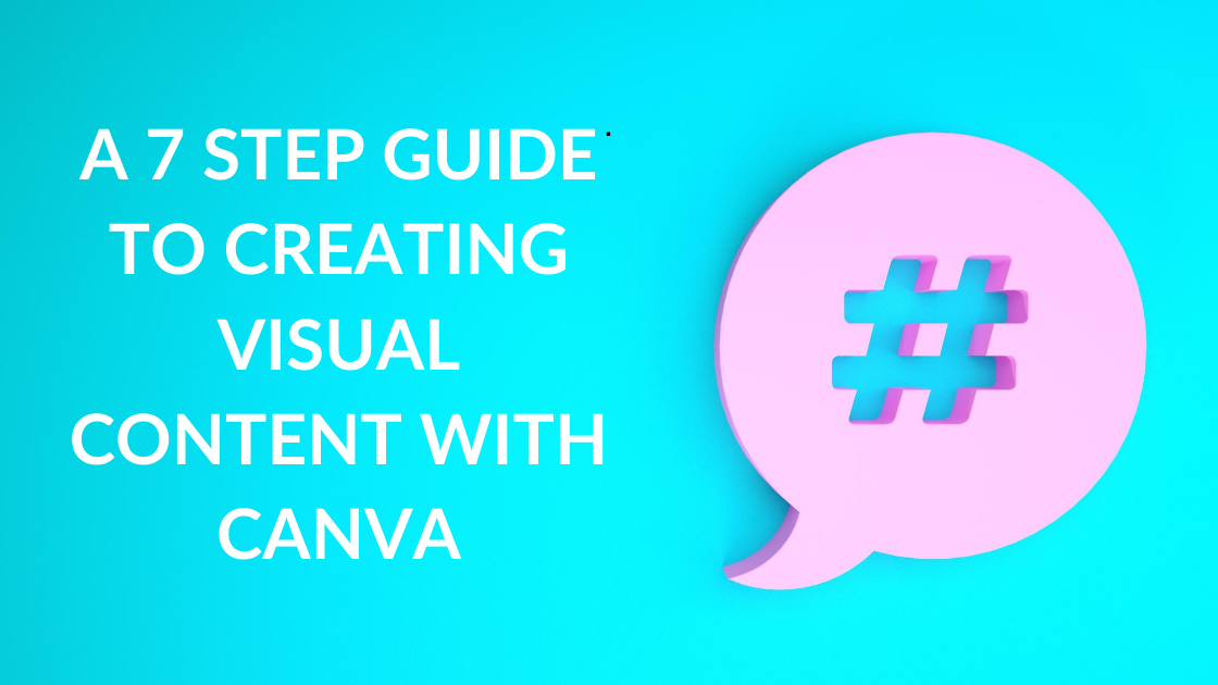 A 7 Step Guide to Creating Visual Content with Canva | Samantha Ball ...